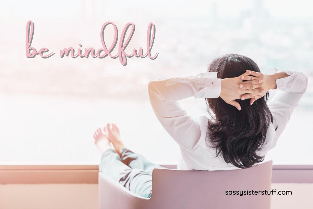 12 Benefits of Mindfulness: Mind, Body, and Soul | Sassy Sister Stuff