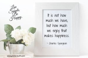 How to Live a Simple Life and Be Happy, Plus Quotes | Sassy Sister Stuff