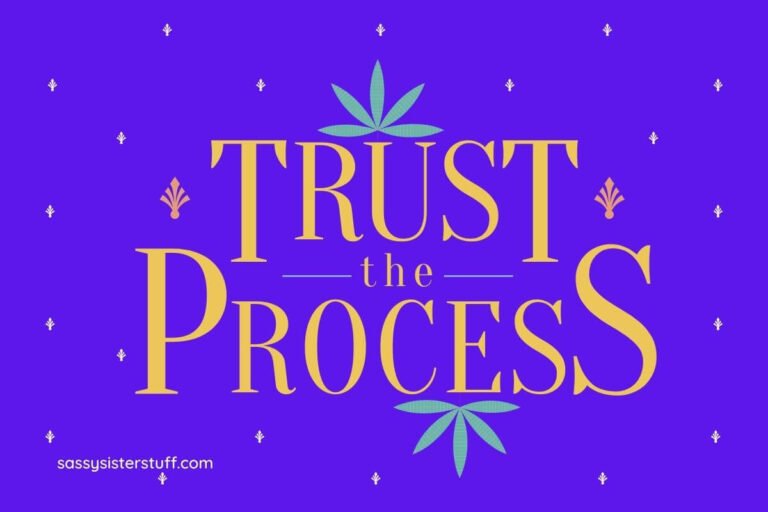 89 Trust the Process Quotes That Will Make You More Optimistic | Sassy ...