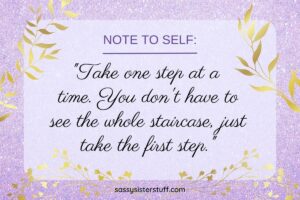 127 Inspirational NOTE TO SELF Quotes for Life | Sassy Sister Stuff