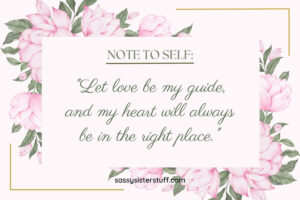 127 Inspirational NOTE TO SELF Quotes for Life | Sassy Sister Stuff