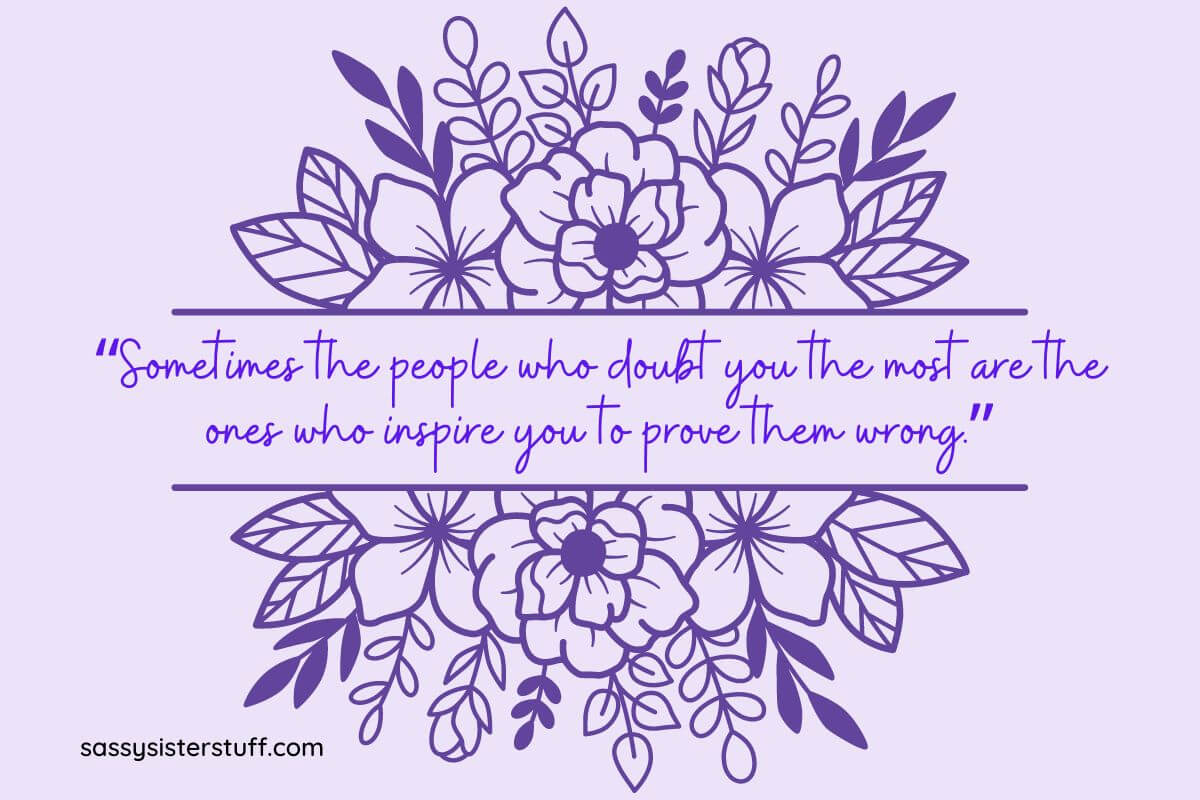 99 Motivational If They Don't Support You Quotes | Sassy Sister Stuff