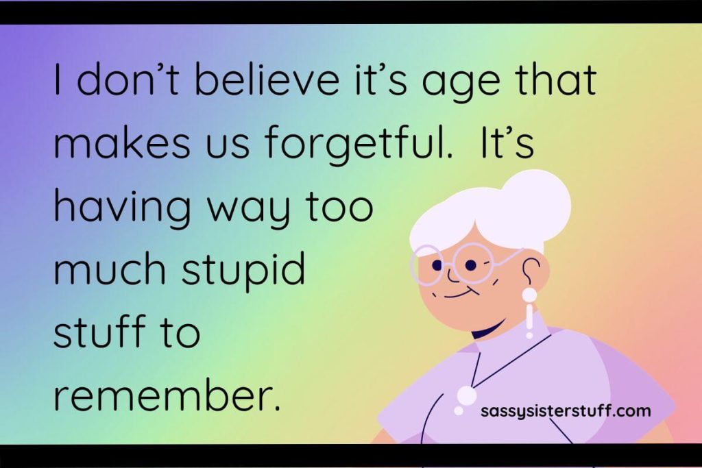 110+ Silly Quotes & Funny Sayings About Getting Older | Sassy Sister Stuff