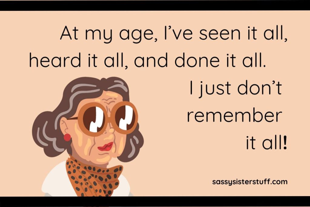 110+ Silly Quotes & Funny Sayings About Getting Older | Sassy Sister Stuff