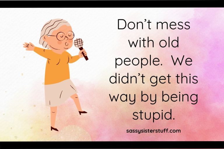 110+ Silly Quotes & Funny Sayings About Getting Older | Sassy Sister Stuff