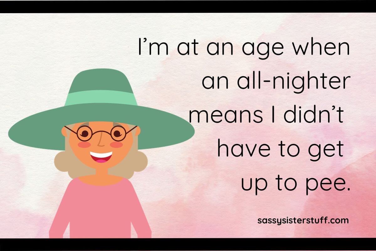 110+ Silly Quotes & Funny Sayings About Getting Older | Sassy Sister Stuff