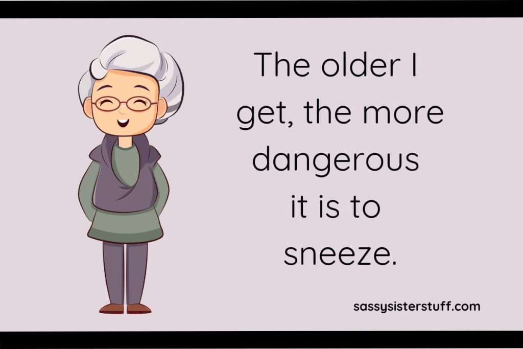 110+ Silly Quotes & Funny Sayings About Getting Older | Sassy Sister Stuff