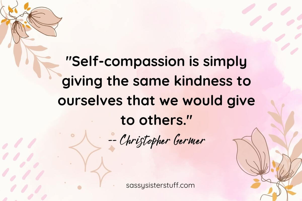 75 Be Kind to Yourself Quotes for Everyday Self-Compassion | Sassy ...