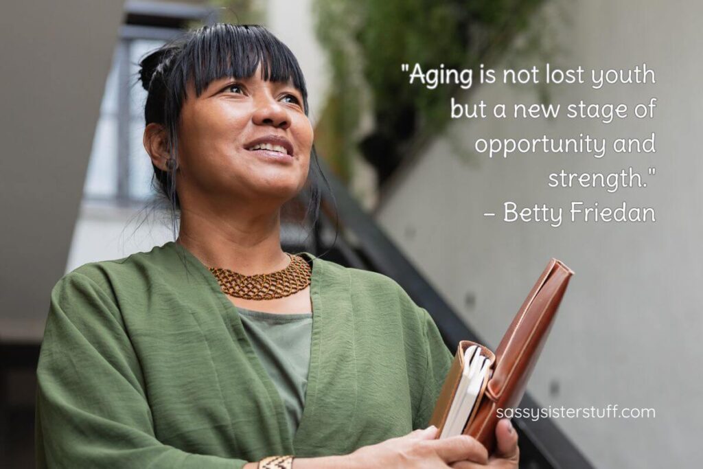 57 Inspirational Quotes for Women in Midlife and Beyond | Sassy Sister ...