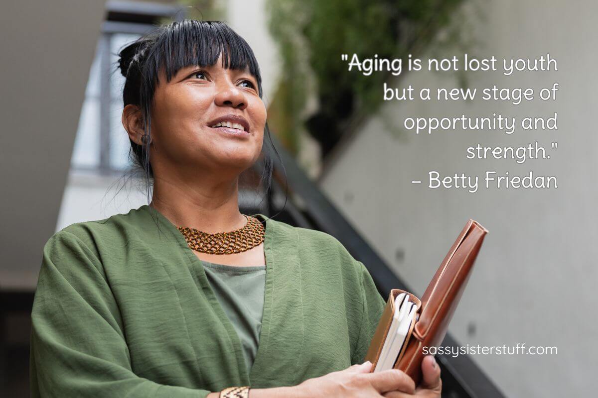 57 Inspirational Quotes for Women in Midlife and Beyond | Sassy Sister ...