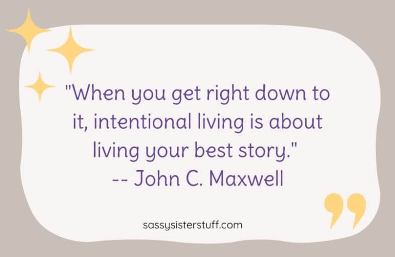 85 Living Intentionally Quotes to Inspire a Meaningful Life | Sassy ...