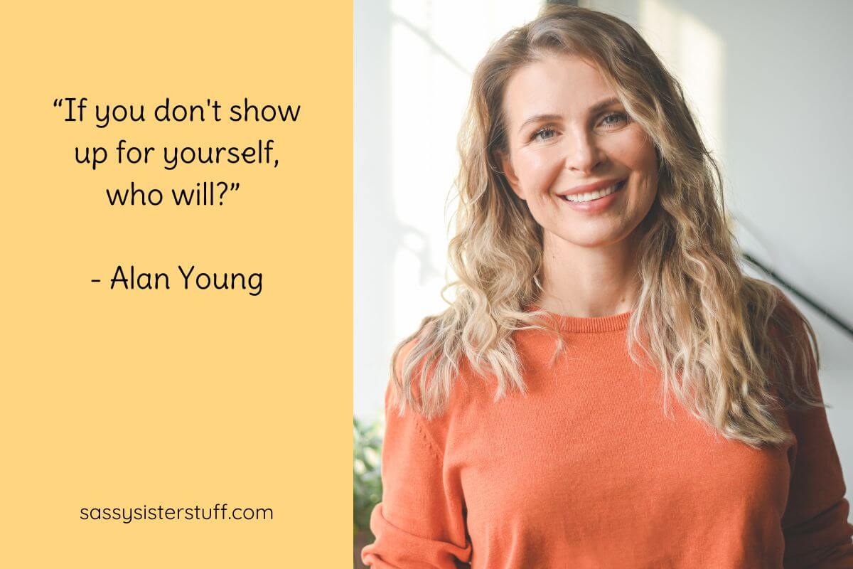 89 Show Up For Yourself Quotes to Spark Motivation | Sassy Sister Stuff