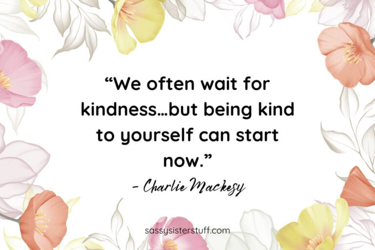 75 Be Kind to Yourself Quotes for Everyday Self-Compassion | Sassy ...